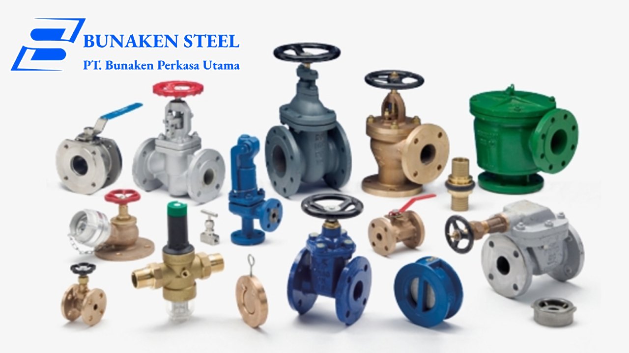 Jenis Valve & Fungsinya - Valve Industri Lengkap | Bunaken Steel